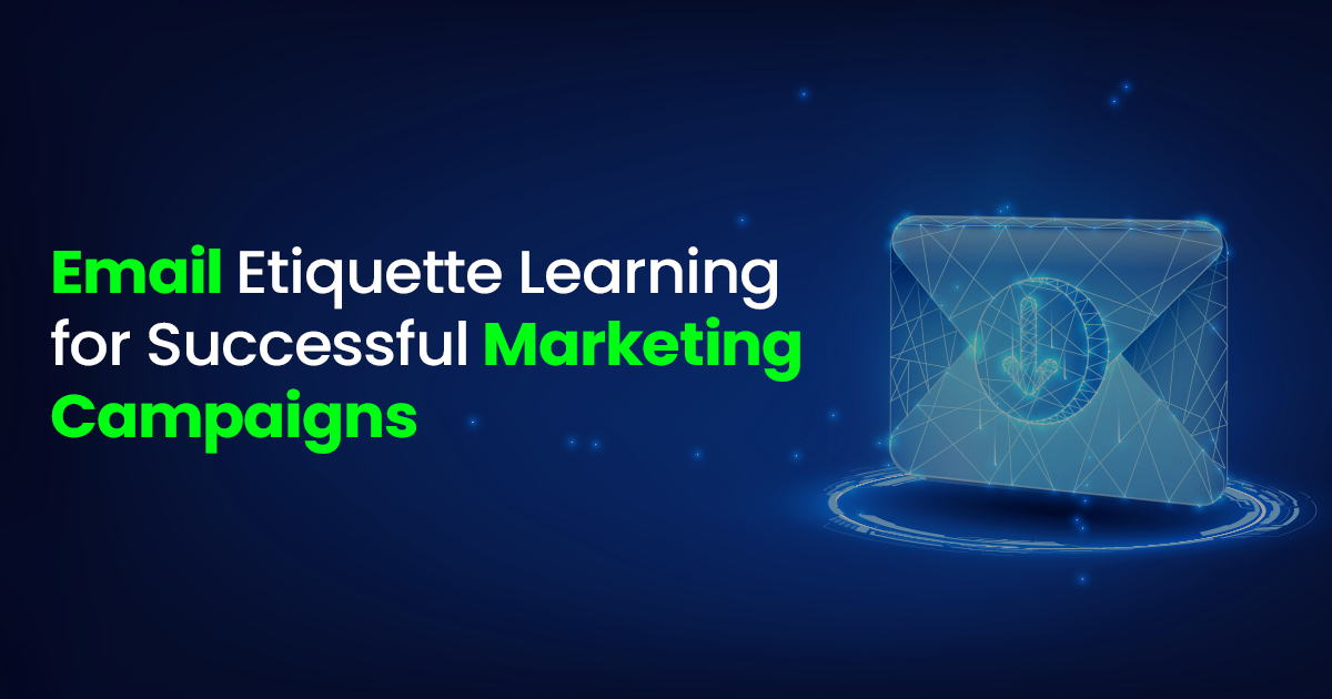Email Etiquette Learning for Successful Marketing Campaigns