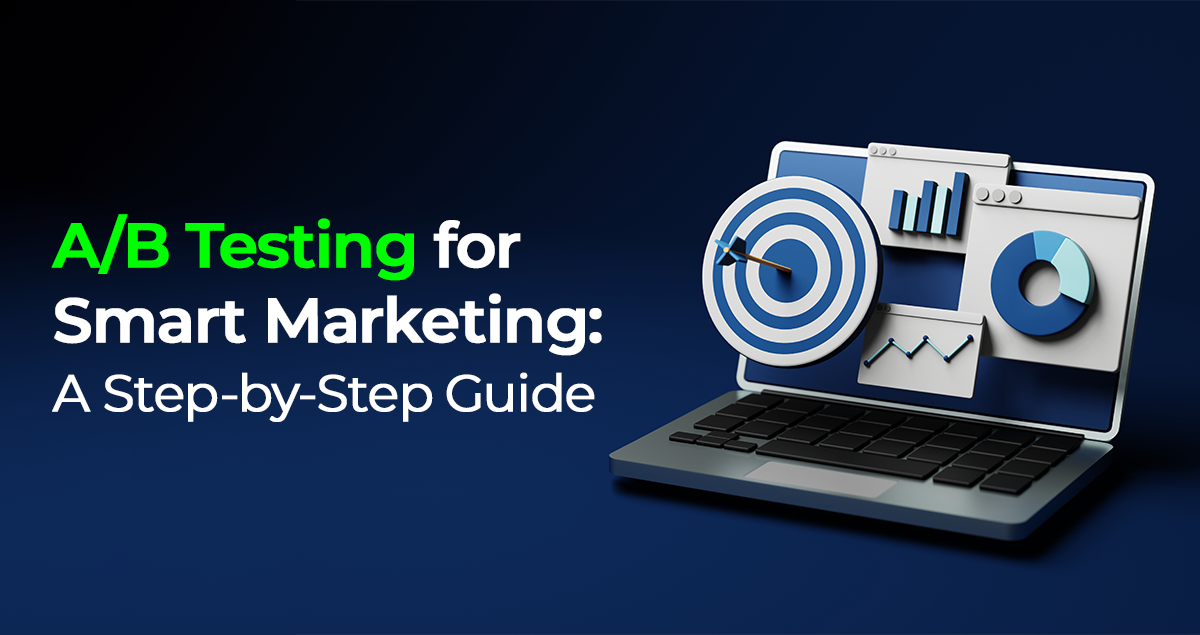 A/B Testing for Smart Marketing: A Step-by-Step Guide
