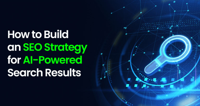 How to Build an SEO Strategy for AI-Powered Search Results